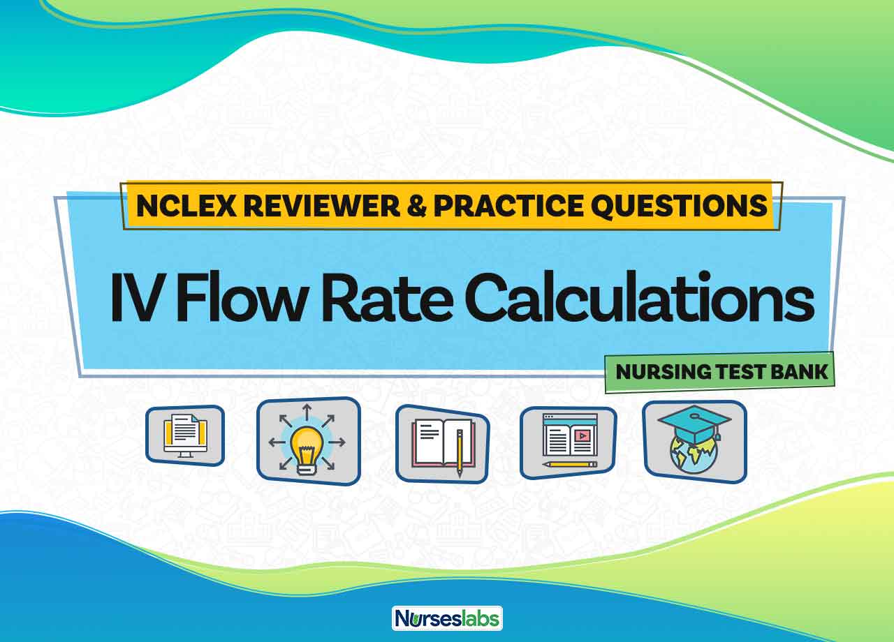 IV Flow Rate Calculation Reviewer Quiz 60 Questions Nurseslabs